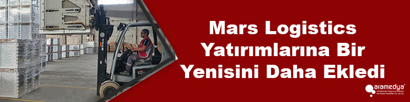 Mars Logistics Yatırımlarına Bir Yenisini Daha Ekledi - Ticari Araçlar ...