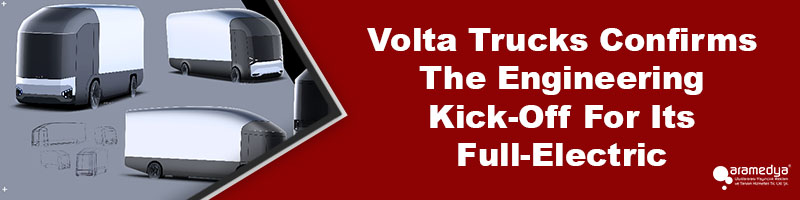 Volta Trucks Confirms The Engineering Kick-Off For Its Full-Electric ...
