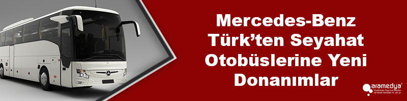 Mercedes-Benz Türk’ten Seyahat Otobüslerine Yeni Donanımlar - Ticari ...