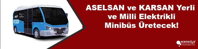 ASELSAN ve KARSAN Yerli ve Milli Elektrikli Minibüs Üretecek! - Ticari ... ASELSAN ve KARSAN Yerli ve Milli Elektrikli Minibüs Üretecek! - Ticari ...